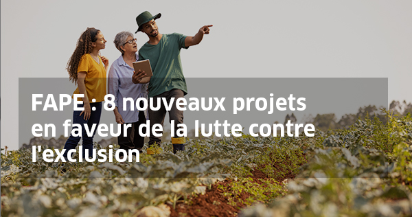FAPE : 8 nouveaux projets en faveur de la lutte contre l'exclusion